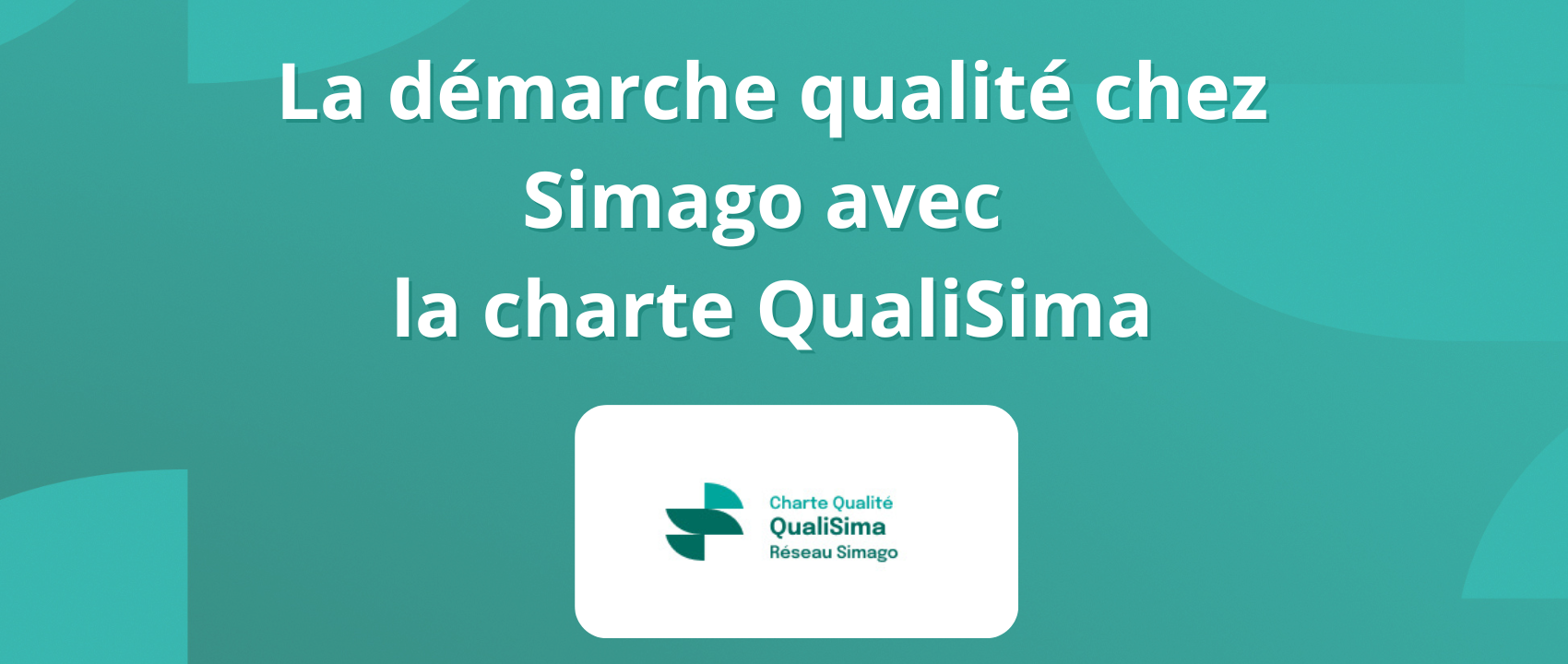La démarche qualité chez Simago ? Une vision collective pour un réseau ...